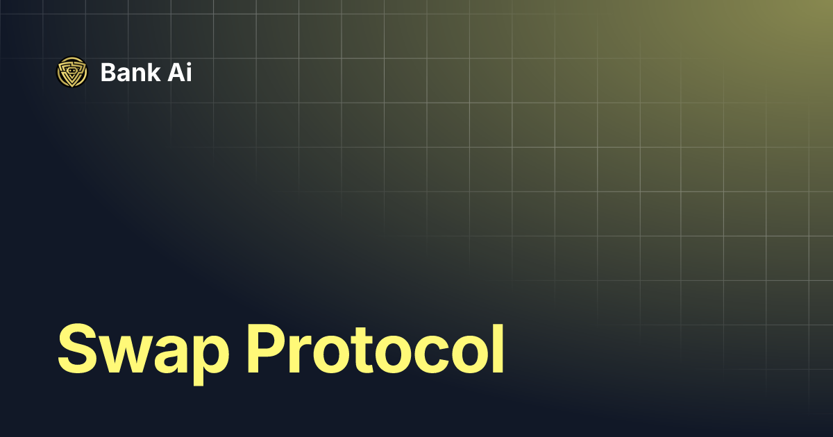 Swap Protocol | Bank Ai