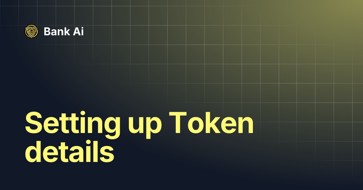 Setting up Token details | Bank Ai