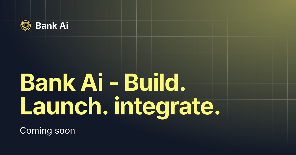 Bank Ai - Build. Launch. integrate. | Bank Ai