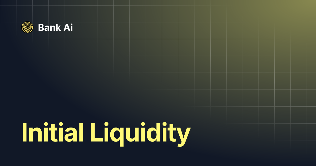 Initial Liquidity | Bank Ai