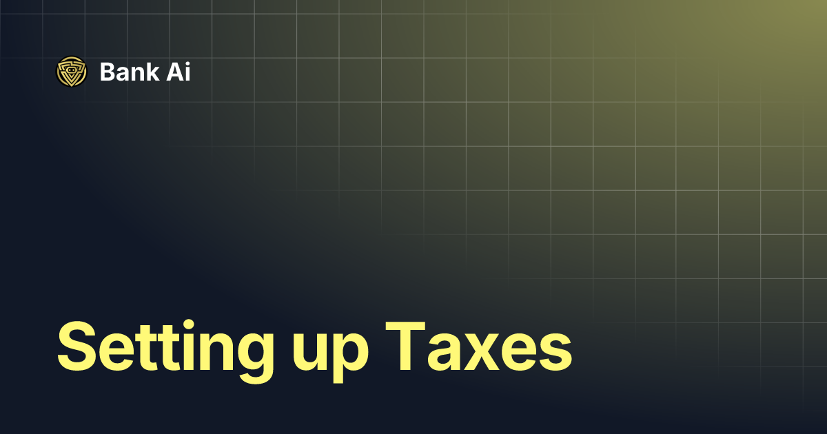 Setting up Taxes | Bank Ai